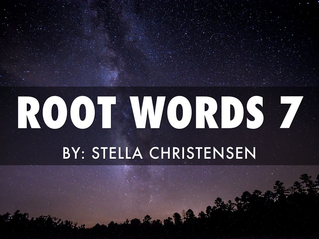 Copy Of Root Words 7 By Stella Christensen copy-of-root-words-7-by-stella-christensen